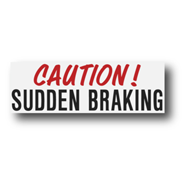 CAUTION! Sudden Braking 300mm | Grade Six Supplies