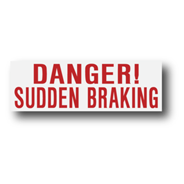 DANGER! Sudden Braking 300mm | Grade Six Supplies